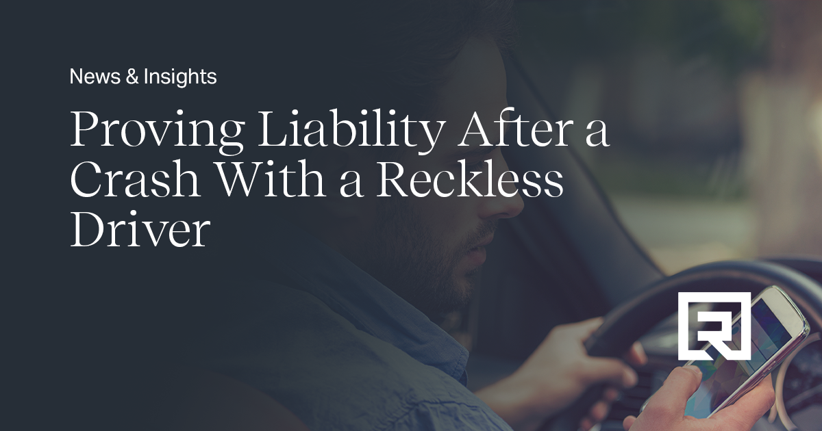 Proving Liability After a Crash With a Reckless Driver | Ramsey Law Group